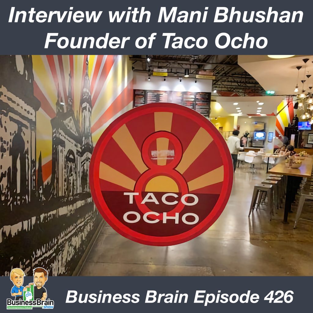 Interview with Mani Bhushan Founder of Taco Ocho - Business Brain 426 ...