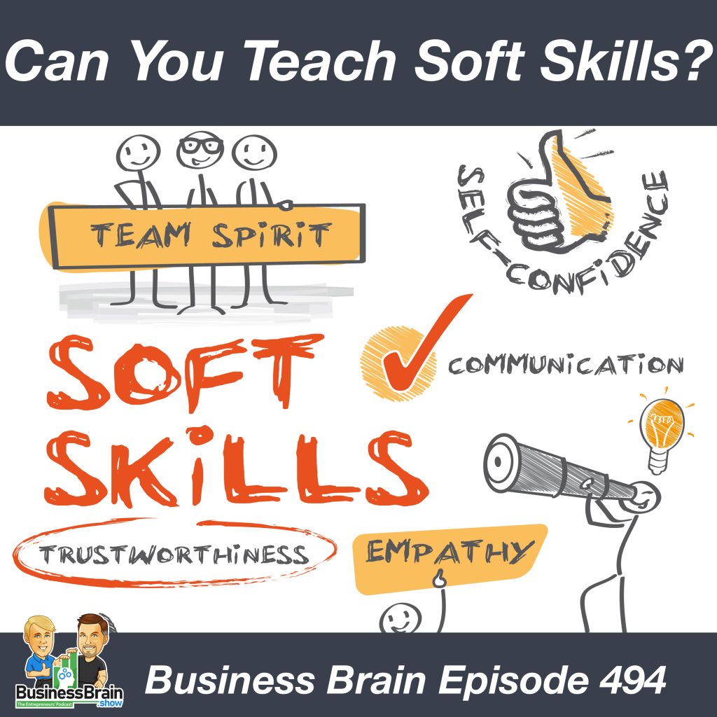 Can You Teach Soft Skills? Business Brain 494 - Business Brain - The ...