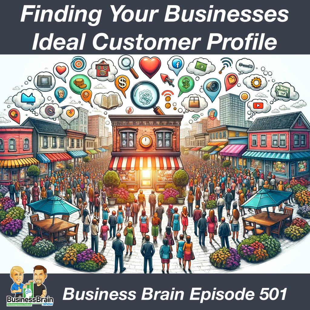 Finding Your Ideal Customer Profile - Business Brain 501 - Business ...