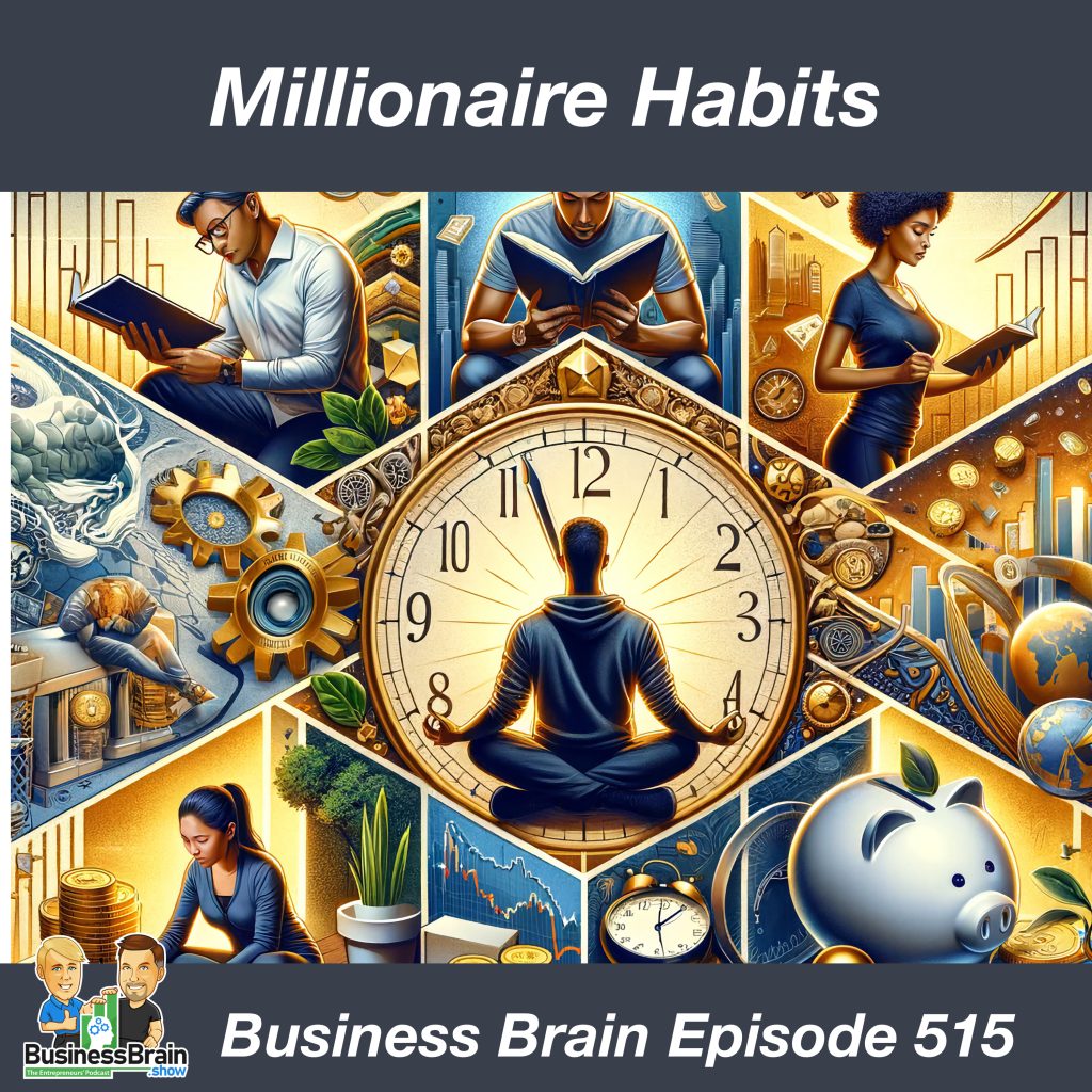 Millionaire Habits - Business Brain 515 - Business Brain - The ...