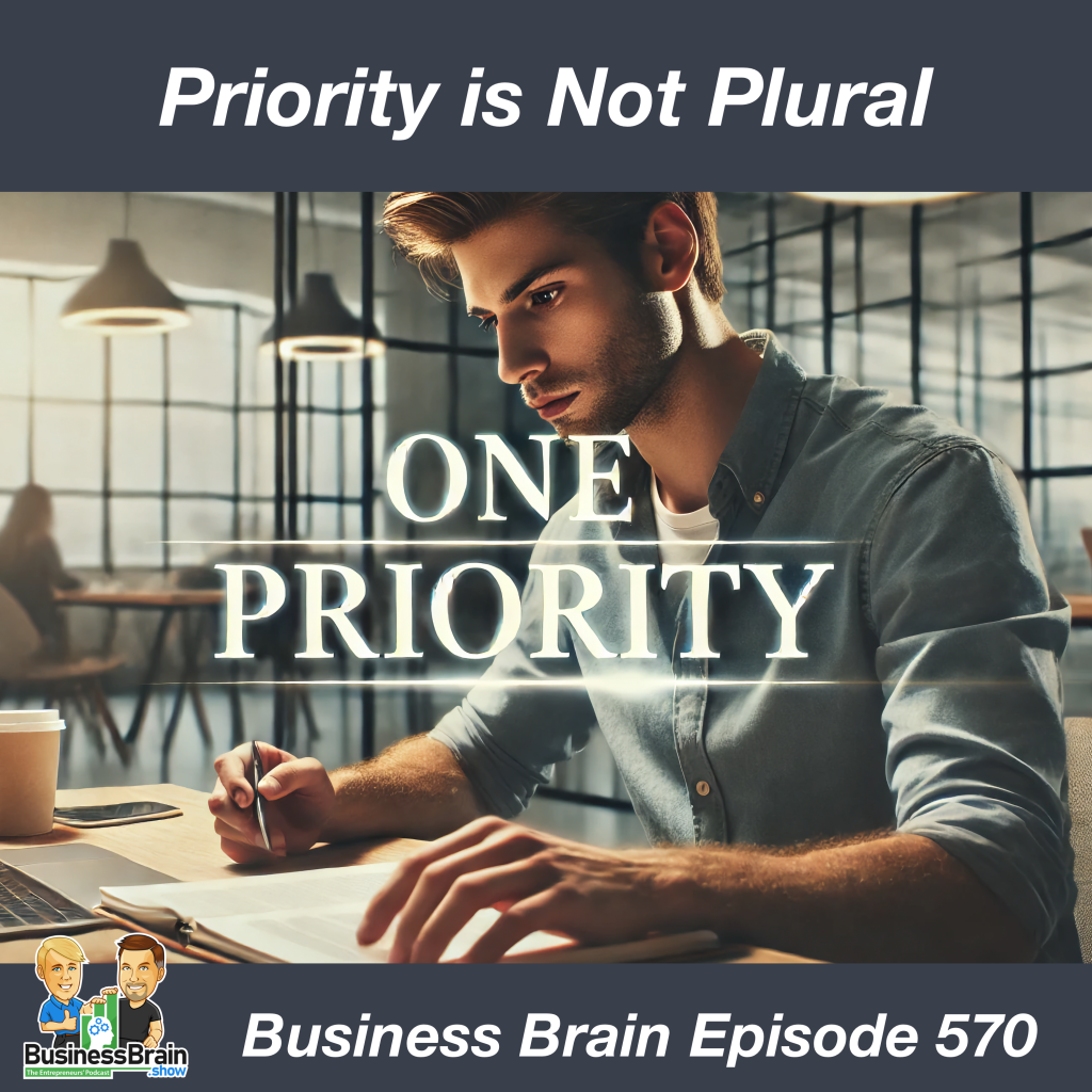 Priority is not Plural - Business Brain 570 - Business Brain - The ...