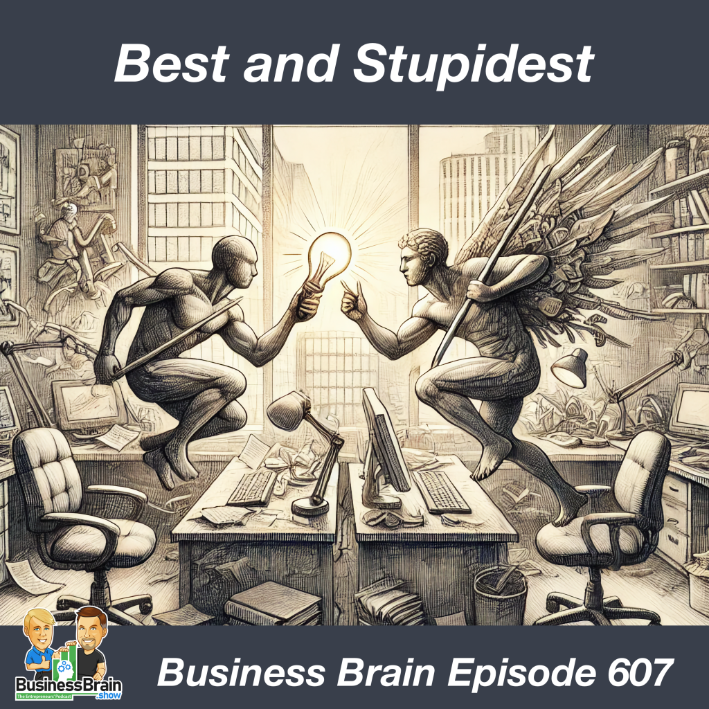 Best and Stupidest - Business Brain 607 - Business Brain - The ...