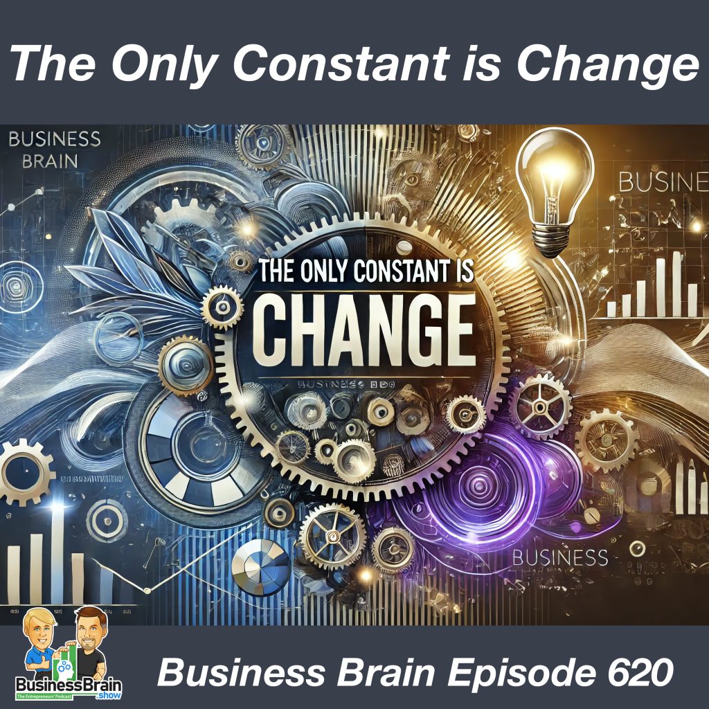 The Only Constant is Change - Business Brain 620 - Business Brain - The ...