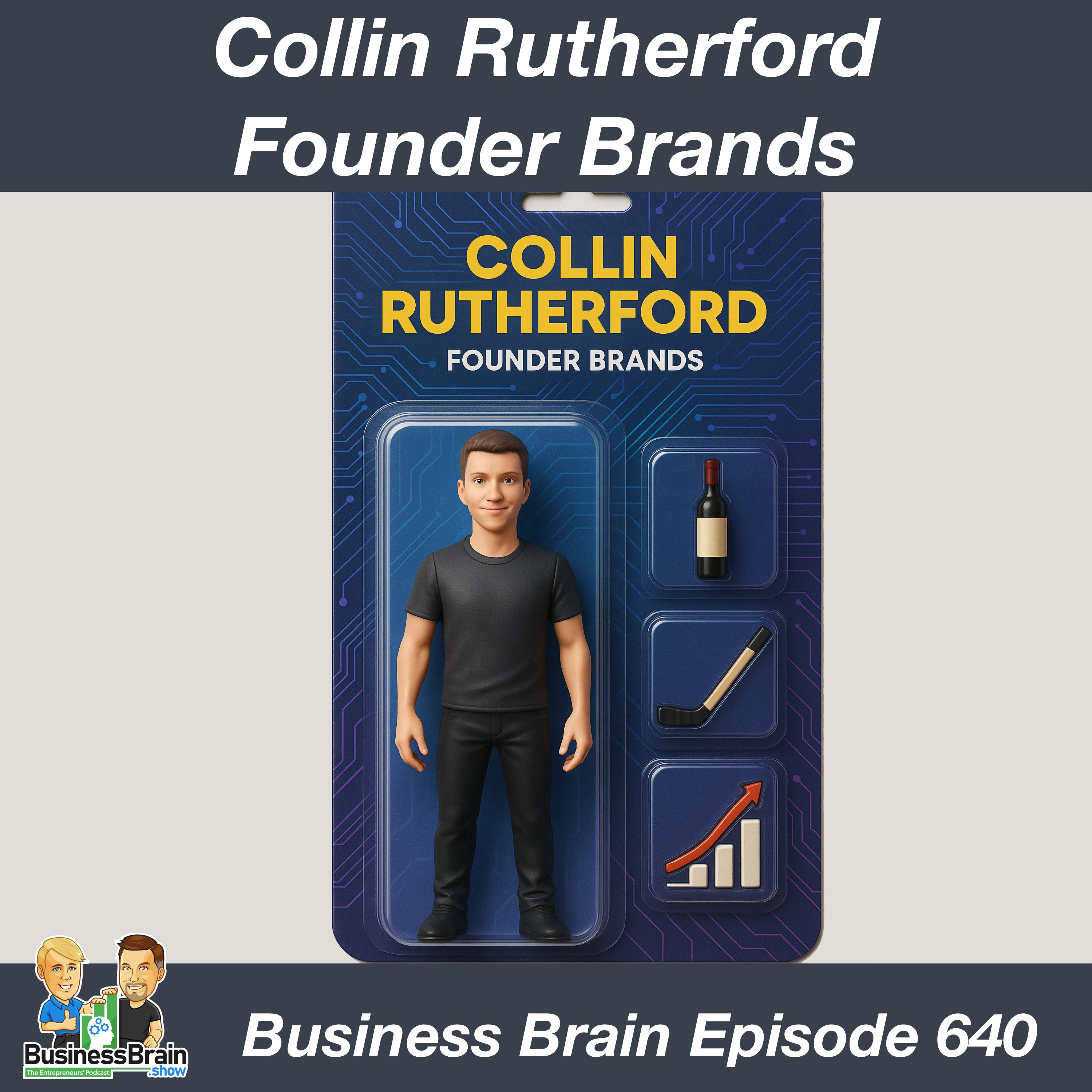 Collin Rutherford of Founder Brands - Business Brain 640 - Business ...