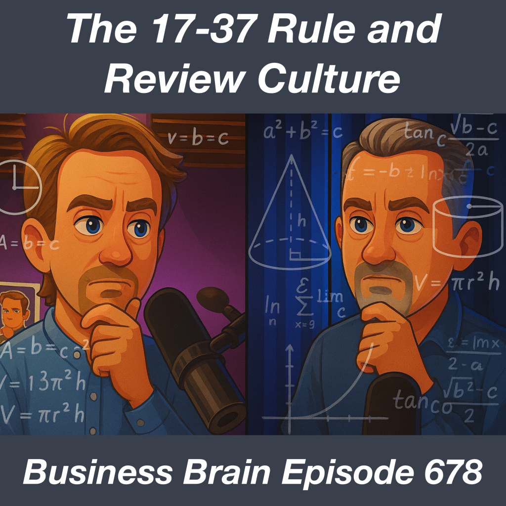 The 17-37 Rule + Review Culture - Business Brain 678 - Business Brain ...