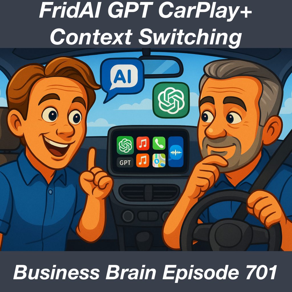 FridAI - GPT Carplay and Context Windows - Business Brain 701 ...